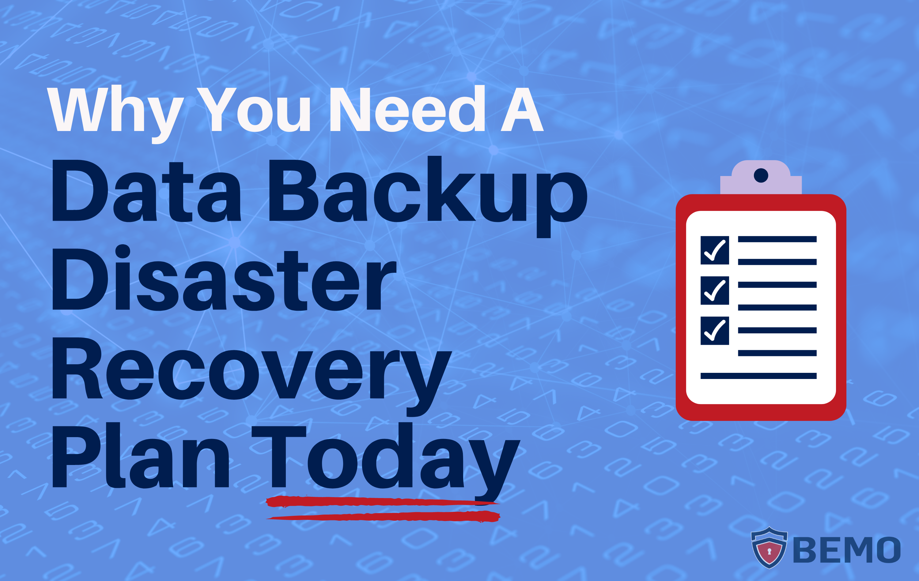 Why You Need A Data Backup Disaster Recovery Plan Today | BEMO