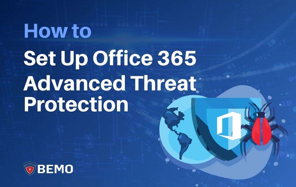 How to Set Up Office 365 Advanced Threat Protection