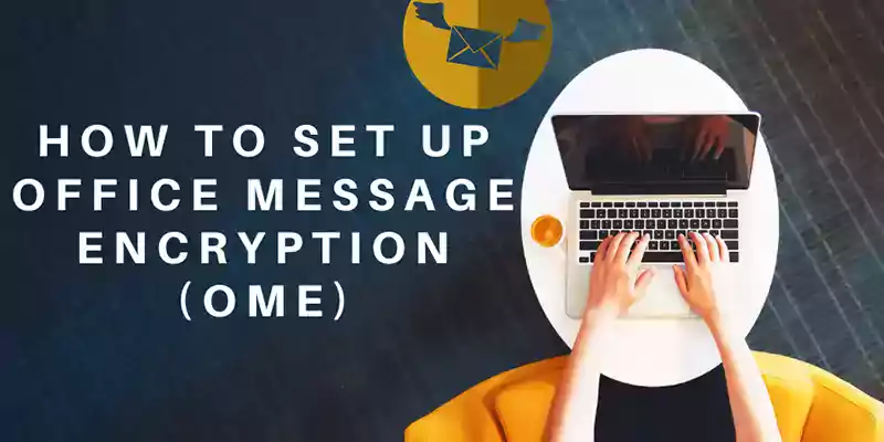 How to Set Up Office Message Encryption (OME)